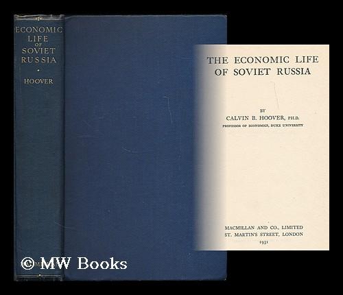 The economic life of Soviet Russia / by Calvin B. Hoover par Hoover ...