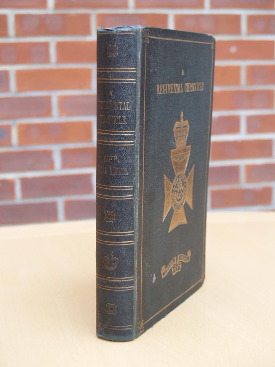 A Regimental Chronicle & List of Officers of the 60th, or the King's ...