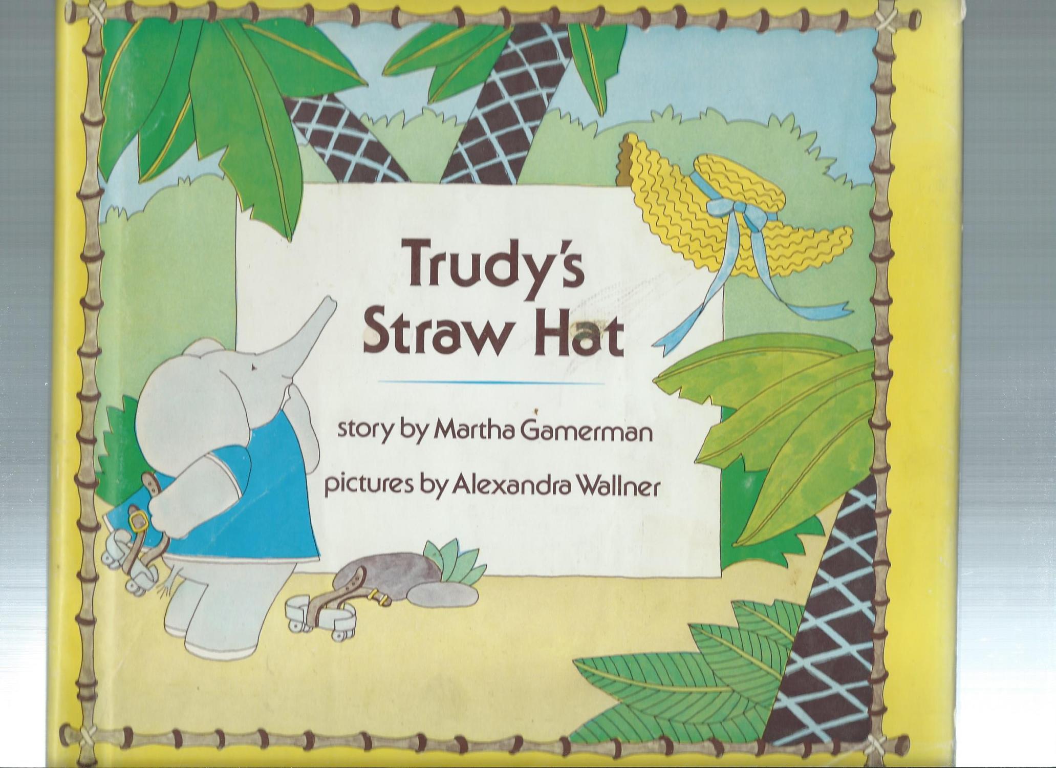 TRUDY'S STRAW HAT by Gamerman, Martha/ illust.by Alexandra Wallner ...