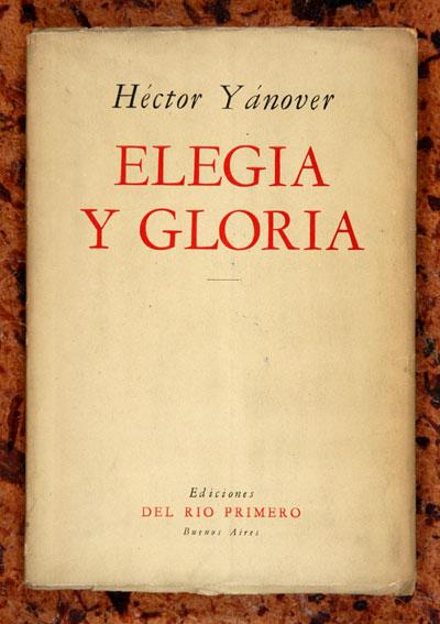 Elegía y Gloria by Yánover, Héctor: (1958) First Edition. | Lirolay