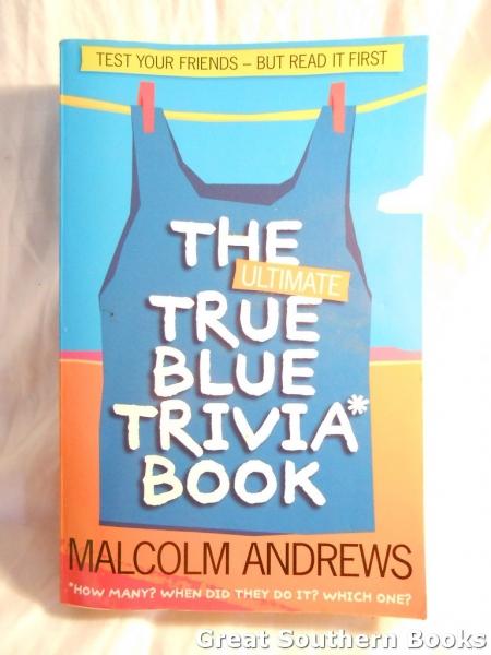 The Ultimate True Blue Trivia Book by Andrews, Malcolm: Near Fine Soft ...