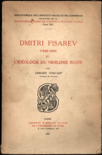 Dmitri Pisarev (1840-1868) et L'Ideologie du Nihilisme Russe by Coquart, Armand: Very Good Soft ...