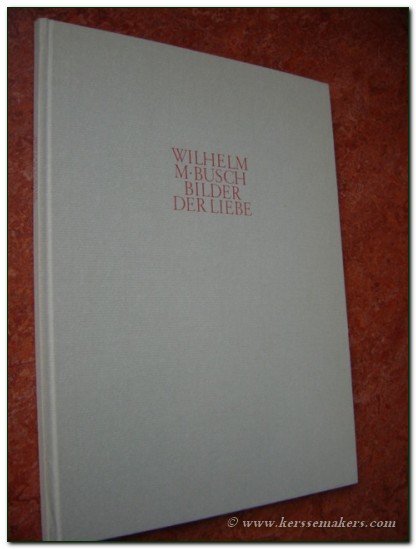 Bilder der Liebe. 24 Szenen der Weltliteratur. von BUSCH, WILHELM M ...