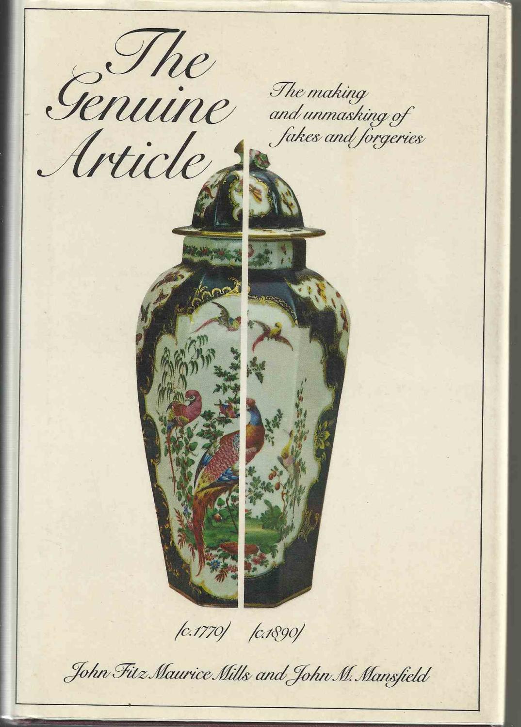 The Genuine Article - The making and unmasking of fakes and forgeries by Fitz, John ; Mills ...