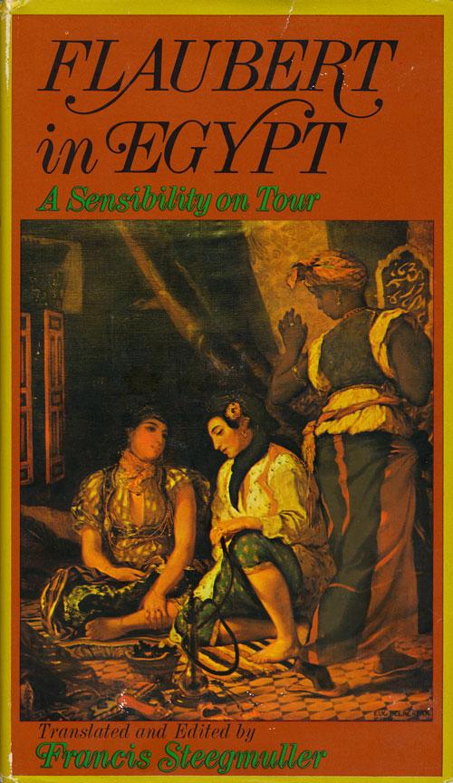 Flaubert in Egypt A Sensibility on Tour by Steegmuller, Francis: Very ...