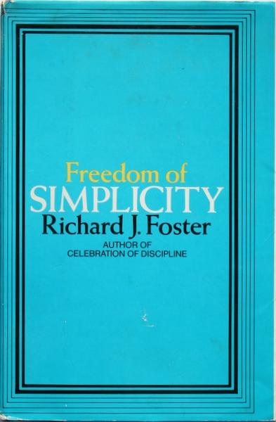 Freedom of Simplicity by Foster, Richard J.: Fine Hardcover (1981) 1st ...