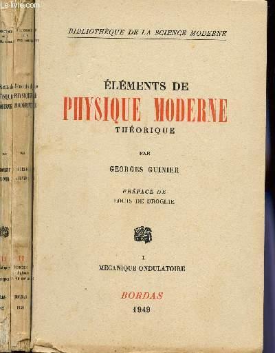 ELEMENTS DE PHYSIQUE MODERNE THEORIQUE / EN 3 VOLUMES / I : MECANIQUE ...