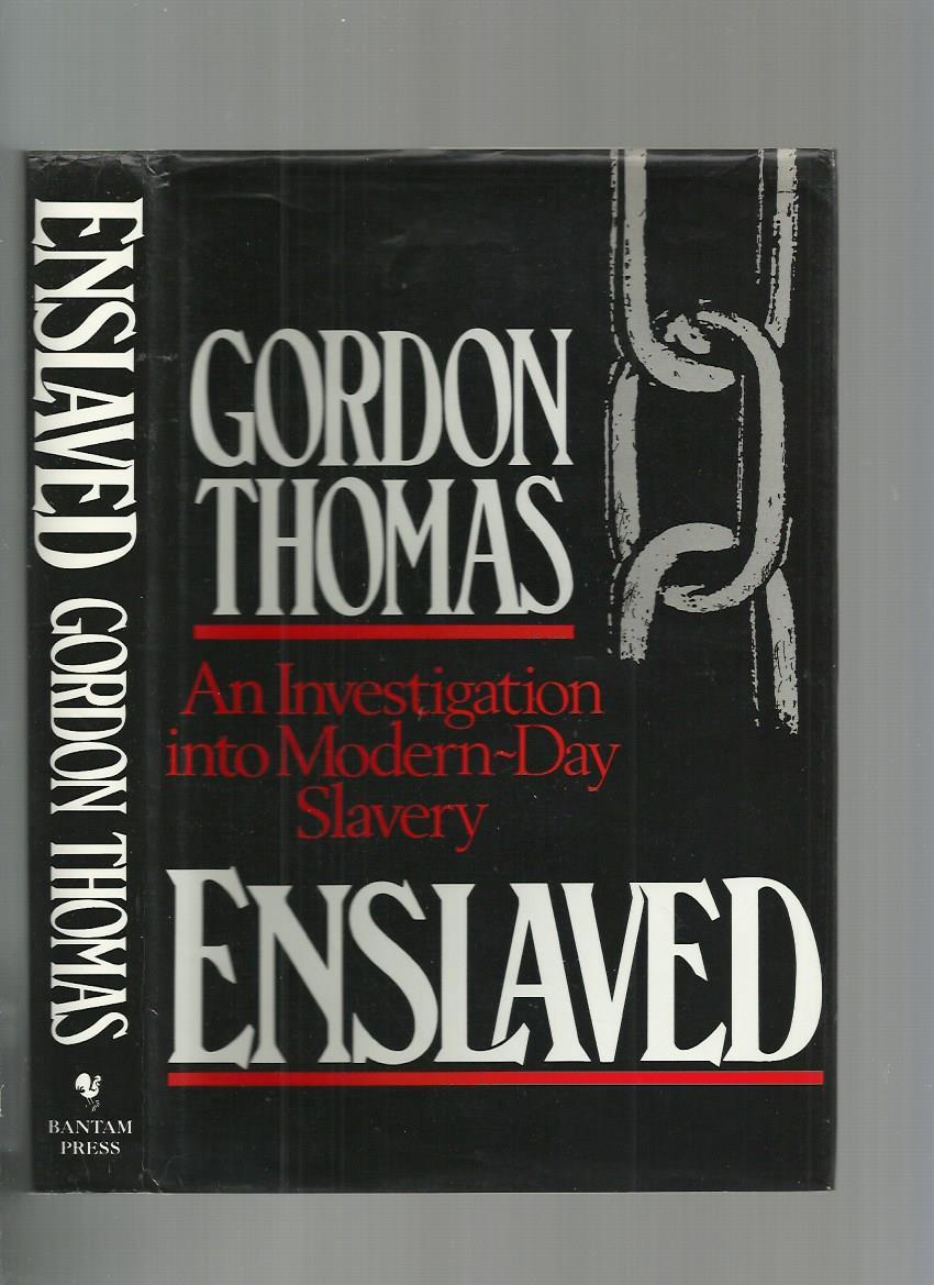 Enslaved; an Investigation Into Modern-Day Slavery by Thomas, Gordon ...