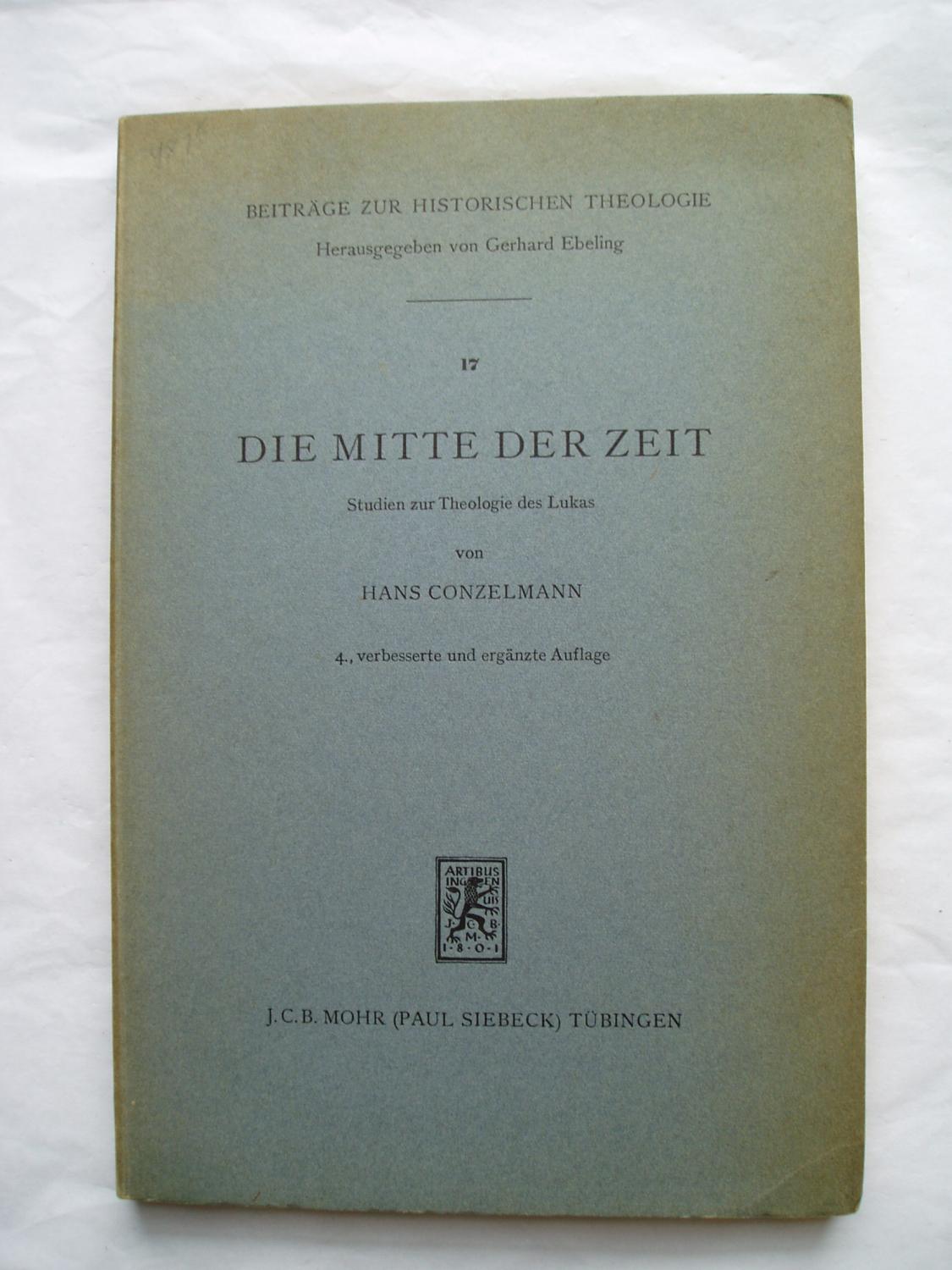 Die Mitte der Zeit : Studien zur Theologie des Lukas by Conzelmann ...