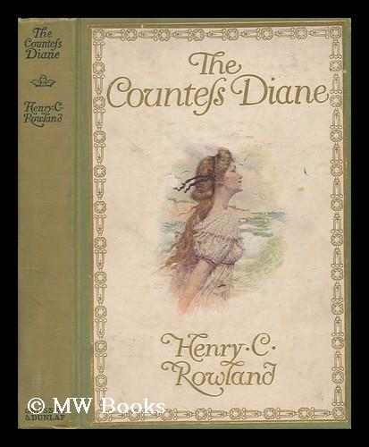 The Countess Diane / by Henry C. Rowland ; Illustrations & Decorations ...