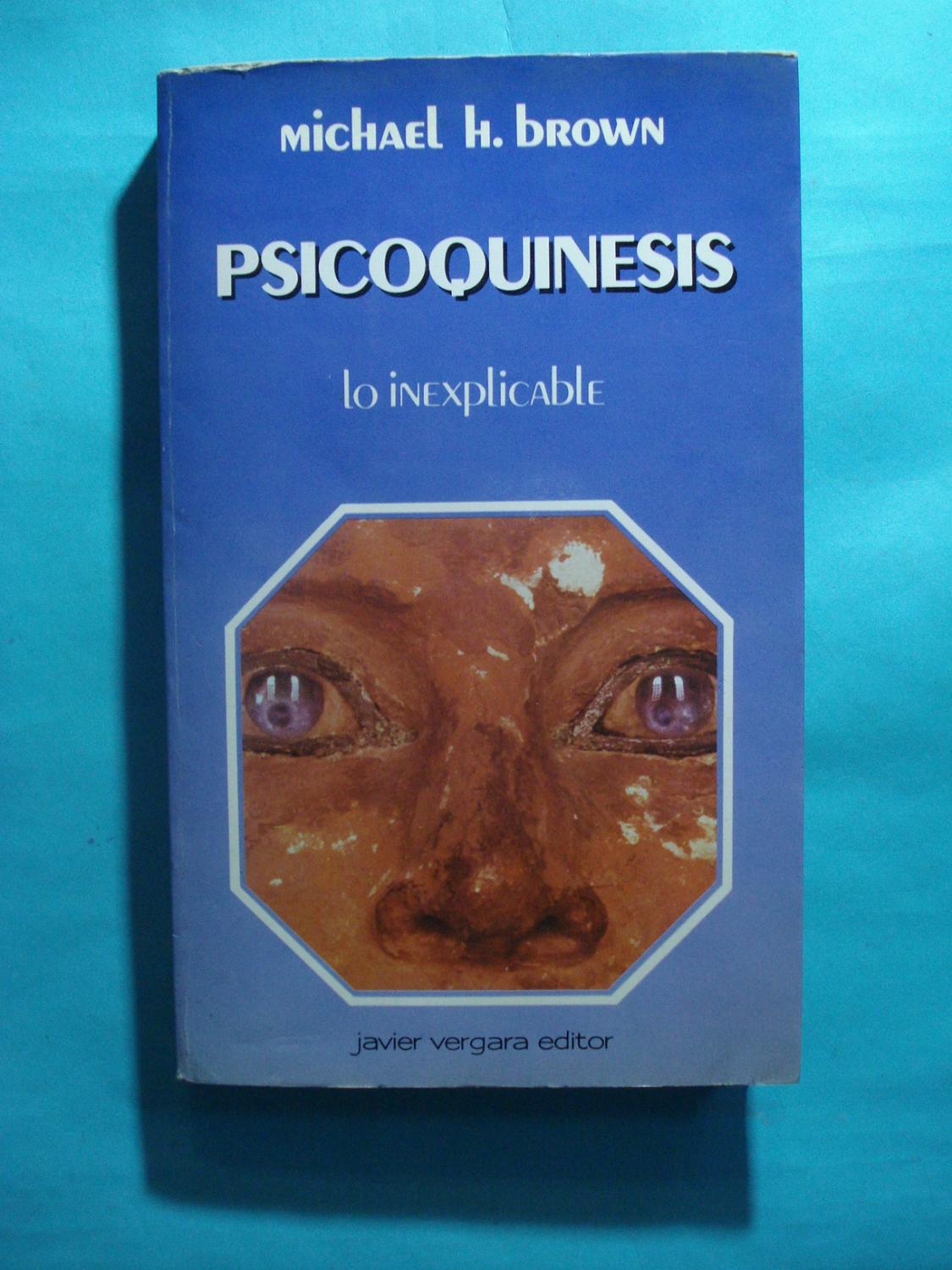 PSICOQUINESIS par BROWN, Michael H. | Ernesto Julián Friedenthal