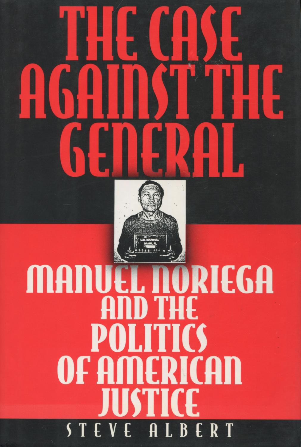 The Case Against the General: Manuel Noriega and the Politics of ...