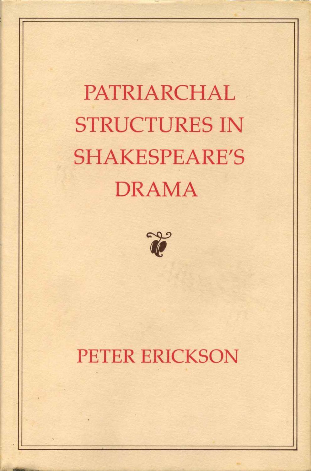 Patriarchal Structures in Shakespeare's Drama. by Erickson, Peter: Very good+ condition ...
