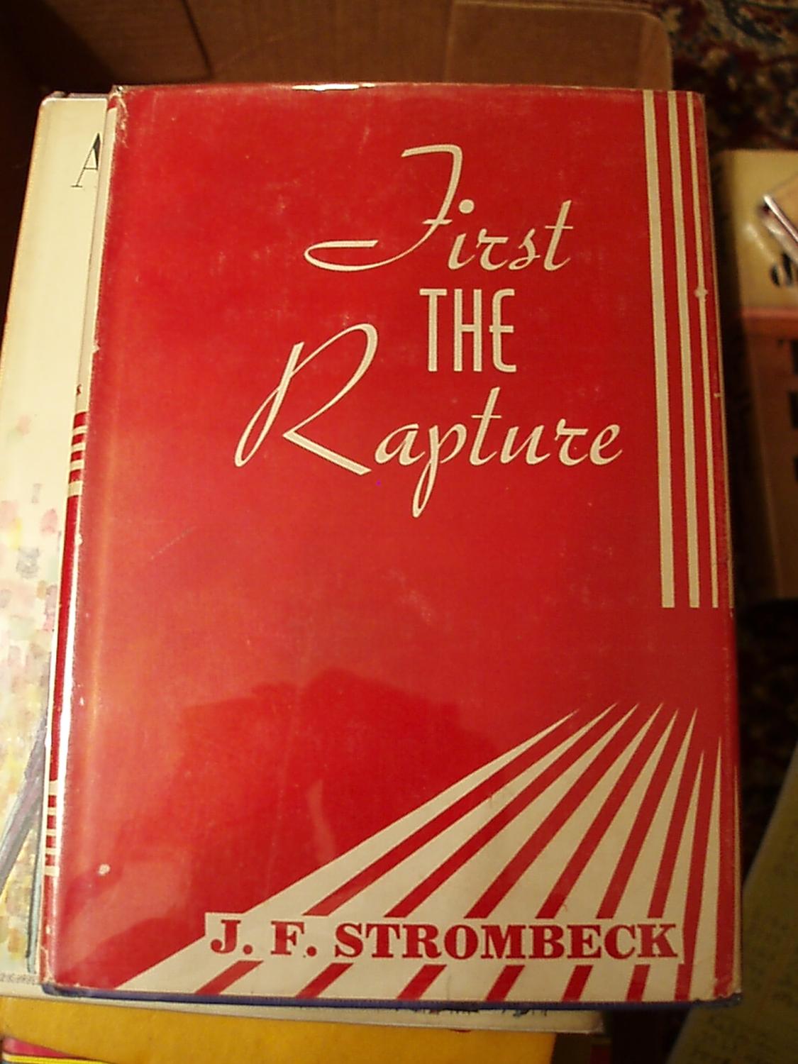 First the Rapture by Strombeck, J. F.: Very Good + Hardcover (1950 ...