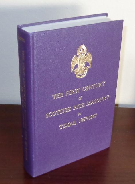 The First Century of Scottish Rite Masonry in Texas 1867-1967 by Carter ...