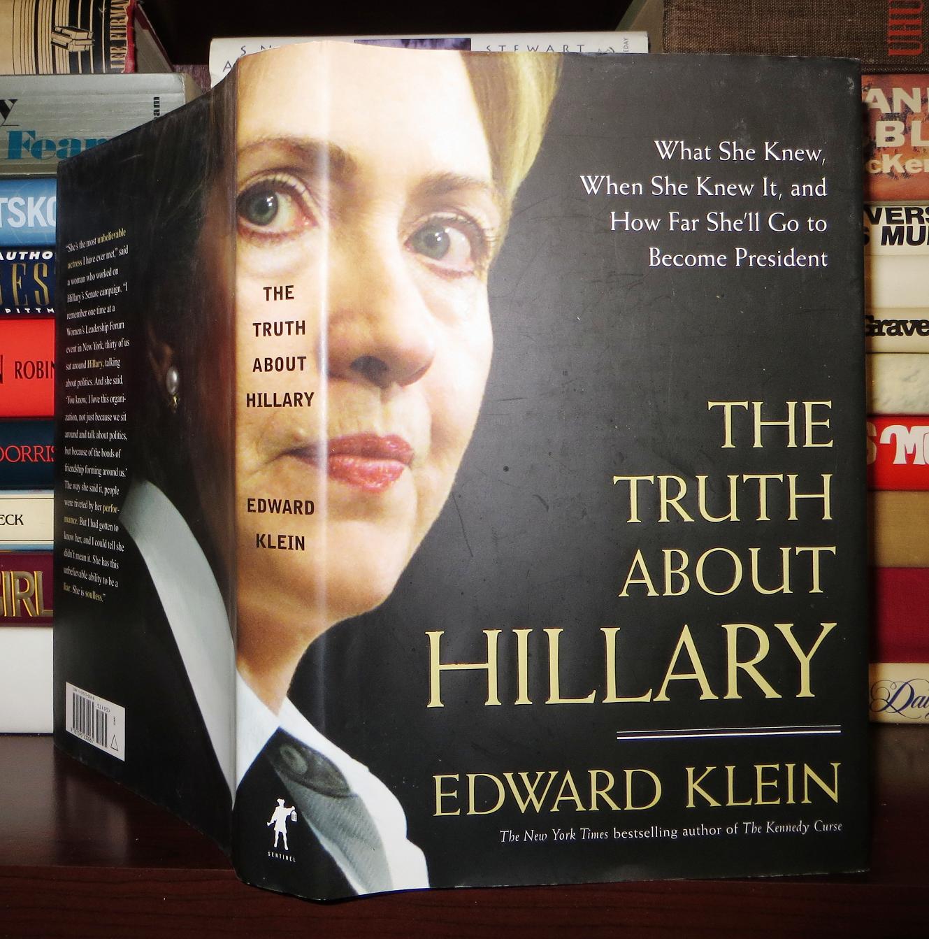 THE TRUTH ABOUT HILLARY What She Knew, when She Knew It, and How Far ...
