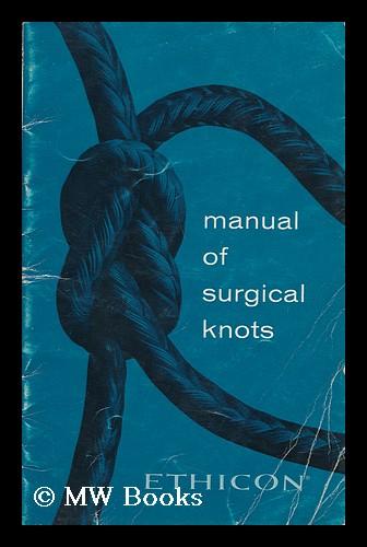 Manual of Surgical Knots by Ethicon. Inc: Ethicon Edition. | MW Books