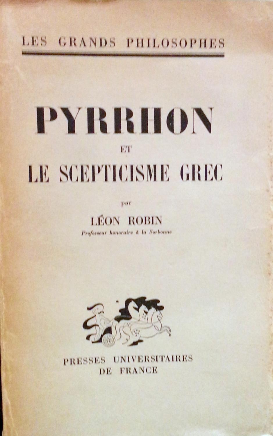 Pyrrhon et le scepticisme grec. par ROBIN, Léon | Le Chemin des philosophes