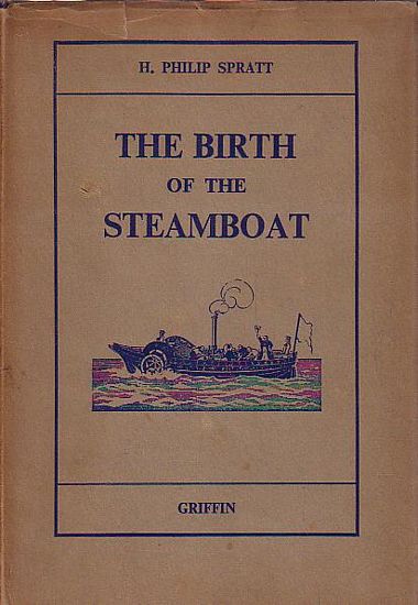 THE BIRTH OF THE STEAMBOAT by SPRATT, H. Philip: (1958) | Jean-Louis ...