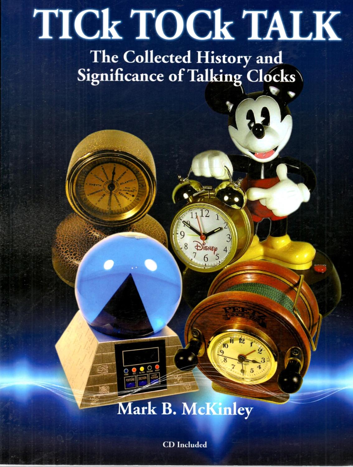 Tick Tock Talk The Collected History and Significance of Talking Clocks de McKinley, Mark B ...