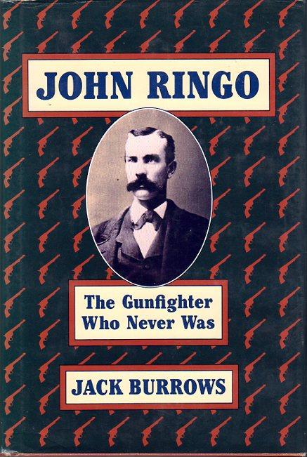 John Ringo: The Gunfighter Who Never Was by Burrows, Jack: (1987 ...