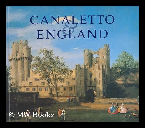 Canaletto and England / edited by Michael Liversidge and Jane ...
