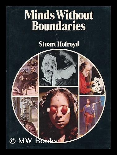 Minds without boundaries / by Stuart Holroyd by Holroyd, Stuart: (1976 ...