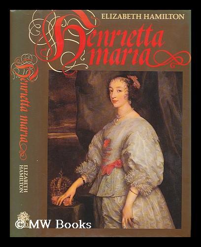 Henrietta Maria / Elizabeth Hamilton by Hamilton, Elizabeth, Lady (1928 ...