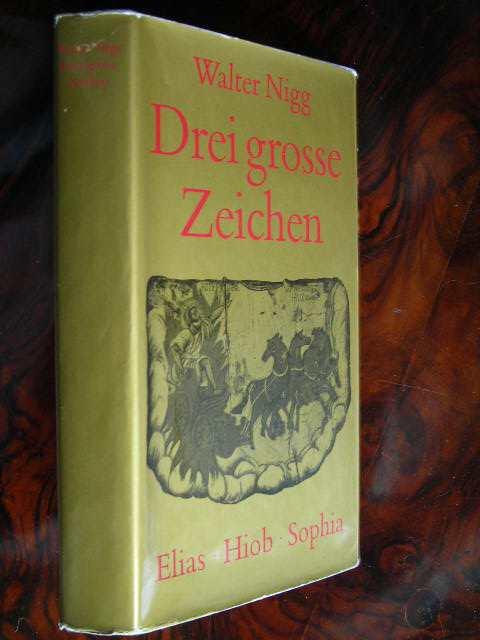 Drei grosse Zeichen. Elias - Hiob - Sophia. by Nigg, Walter.: (1972 ...