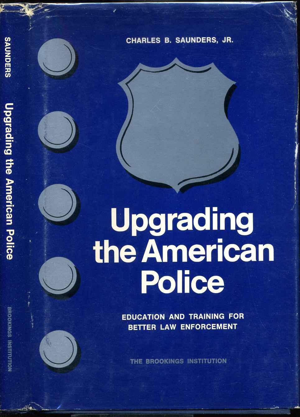 UPGRADING THE AMERICAN POLICE. Education and Training for Better Law ...