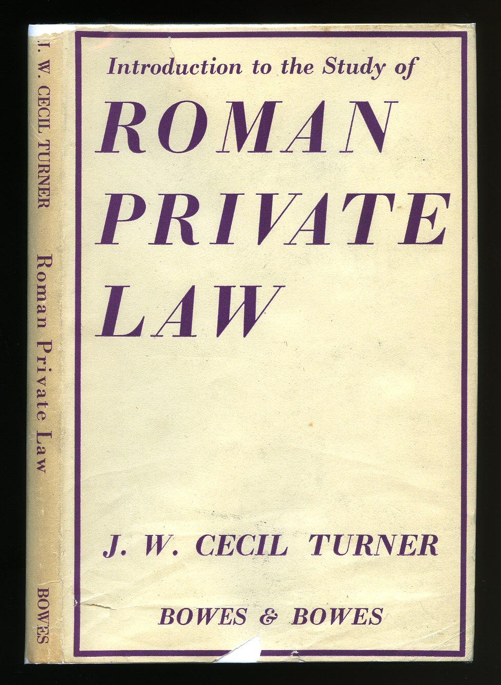 Introduction to the Study of Roman Private Law by Turner, J. W. Cecil ...
