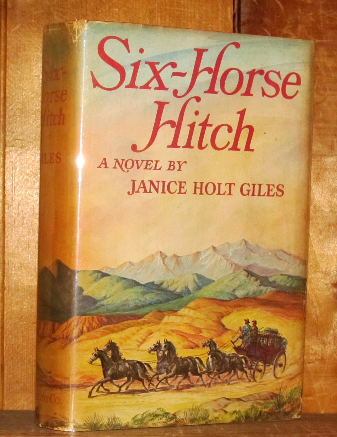 Six-Horse Hitch by Giles, Janice Holt: Very Good Hardcover (1969) First ...