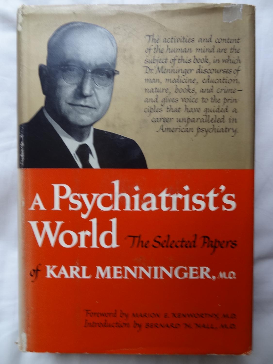 A PSYCHIATRIST'S WORLD. The Selected Papers of Karl Menninger by ...