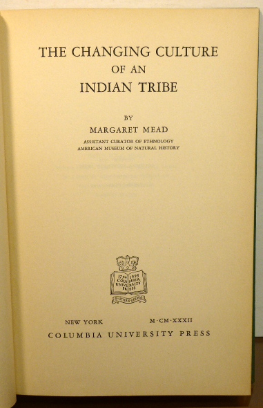 THE CHANGING CULTURE OF AN INDIAN TRIBE by Mead, Margaret; Foreword by ...