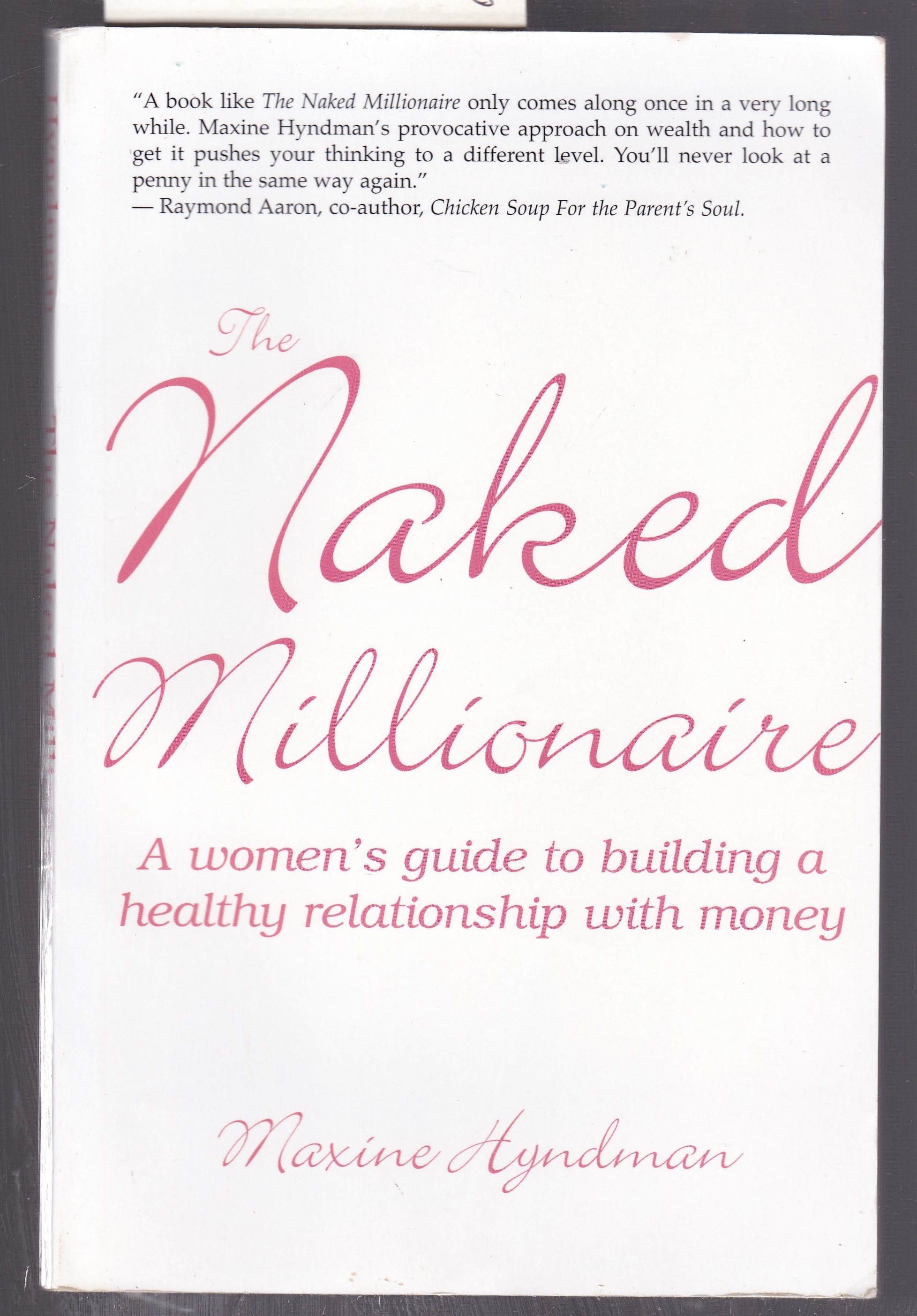 The Naked Millionaire : A Women's Guide to Building a Healthy Relationship with Money by Hyndman ...