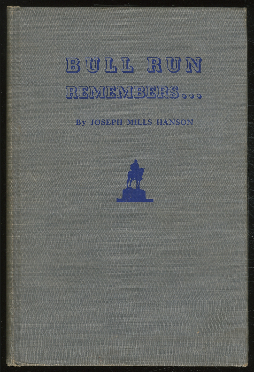 Bull Run Remembers. The History, Traditions and Landmarks of the ...