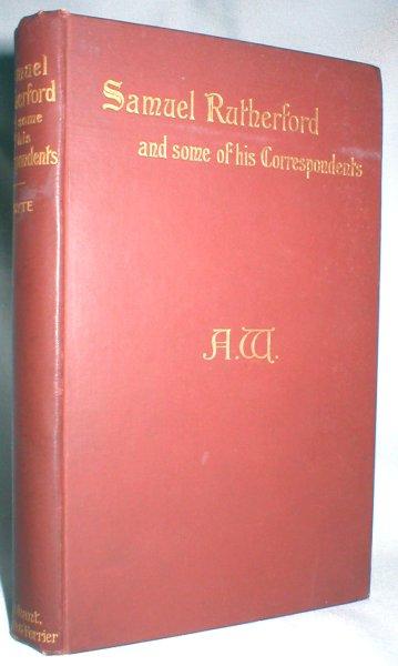 Samuel Rutherford and Some of His Correspondents; Lectures Delivered in ...