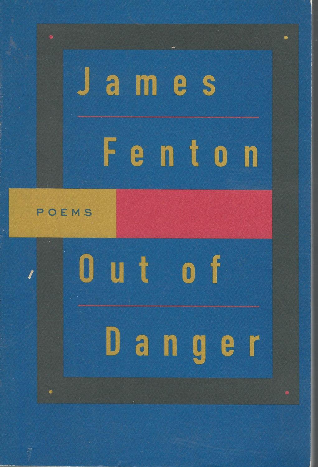 Out of Danger: Poems by Fenton, James: Near Fine Soft cover (1994) 1st ...