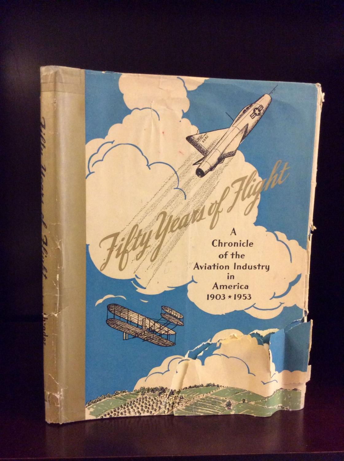 FIFTY YEARS OF FLIGHT: A Chronicle of the Aviation Industry in America ...