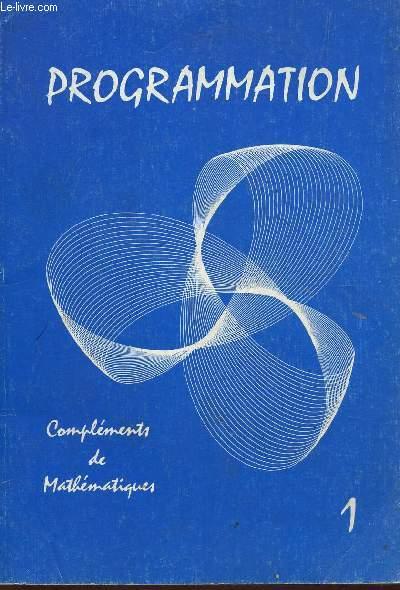 PROGRAMMATION - LIVRET 1 - COMPLEMENTS DE MATHEMATIQUES. by COLLECTIF ...