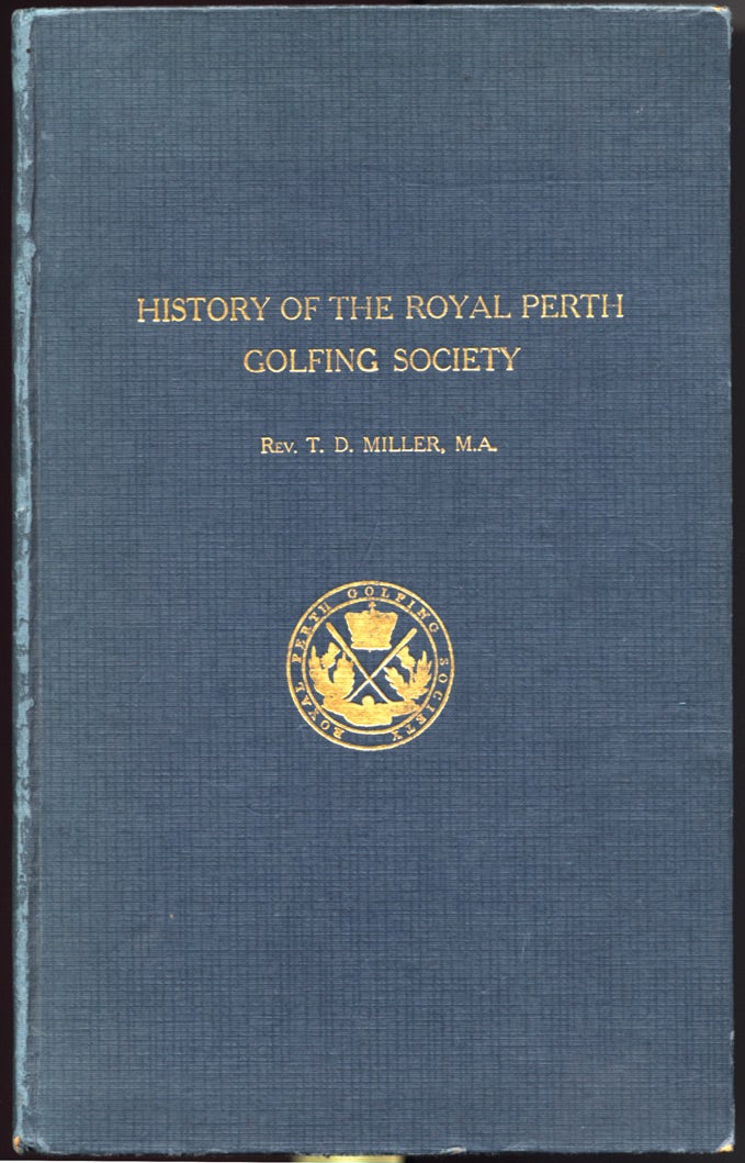 The History of the Royal Perth Golfing Society. A Century of Golf in ...