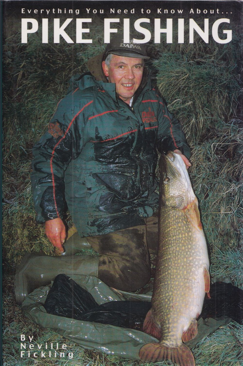 EVERYTHING YOU NEED TO KNOW ABOUT PIKE FISHING. By Neville Fickling. by ...