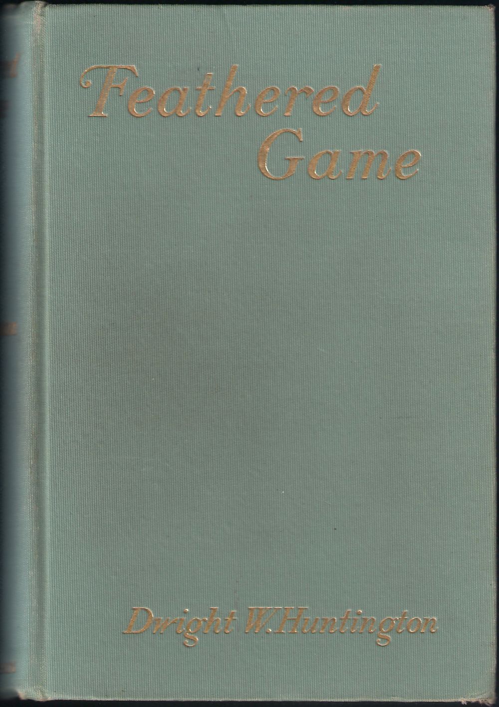 FEATHERED GAME: A HANDBOOK OF THE NORTH AMERICAN GAME BIRDS. By Dwight ...