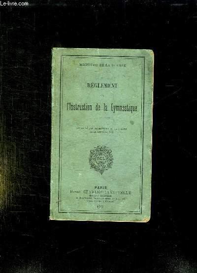 REGLEMENT SUR L INSTRUCTION DE LA GYMNASTIQUE. by MINISTERE DE LA ...