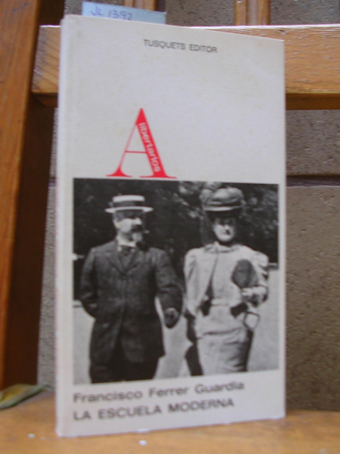 LA ESCUELA MODERNA. Póstuma explicacion y alcance de la enseñanza ...