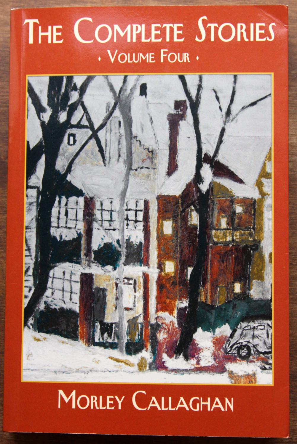 The Complete Stories Vol. 4 by Callaghan, Morley: Barry Callaghan (Ed ...