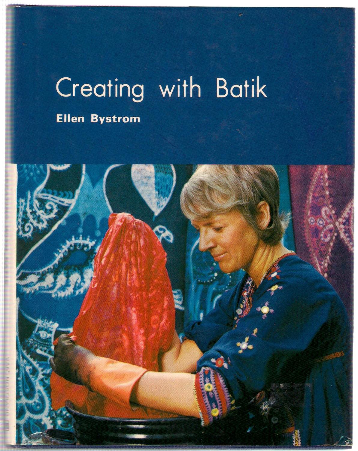 Creating with Batik by Bystrom, Ellen; James, Christine: Very Good ...