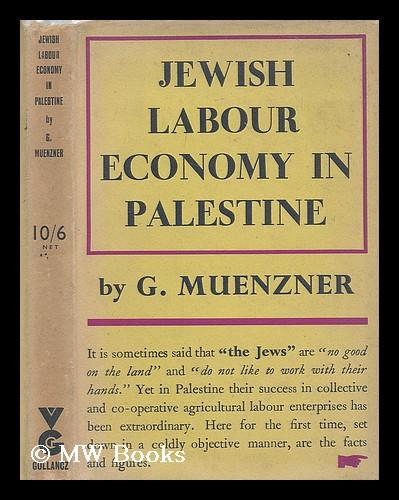 Jewish labour economy in Palestine / by G. Muenzner, in collaboration ...
