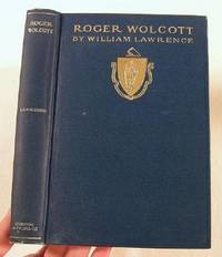 Roger Wolcott by Lawrence, William: Very Good Hardcover (1902) First ...
