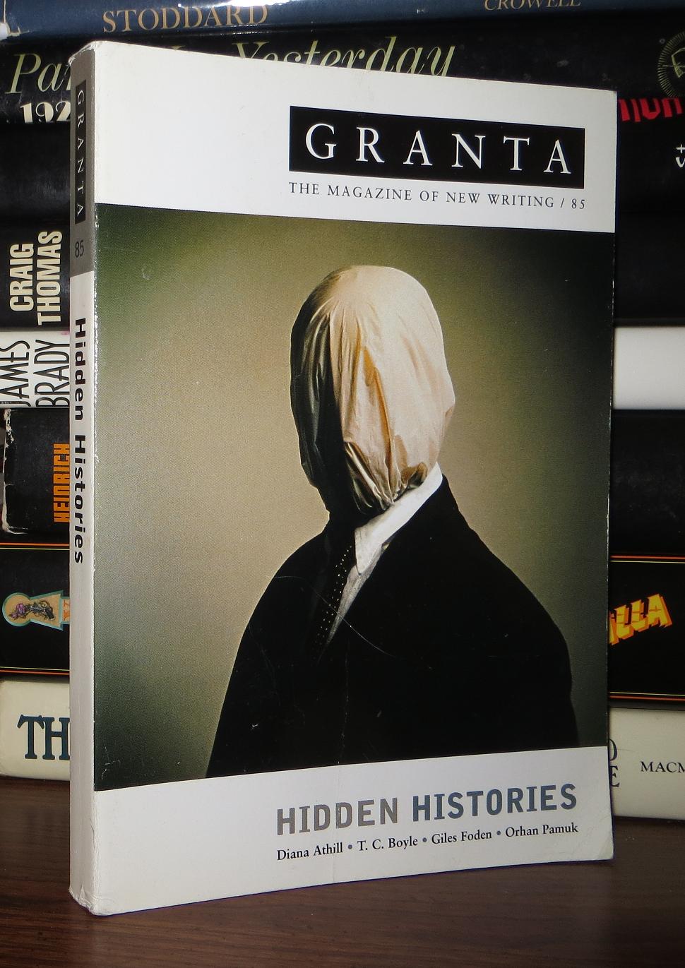 GRANTA 85 Hidden Histories: the Magazine of New Writing by Jack, Ian ...